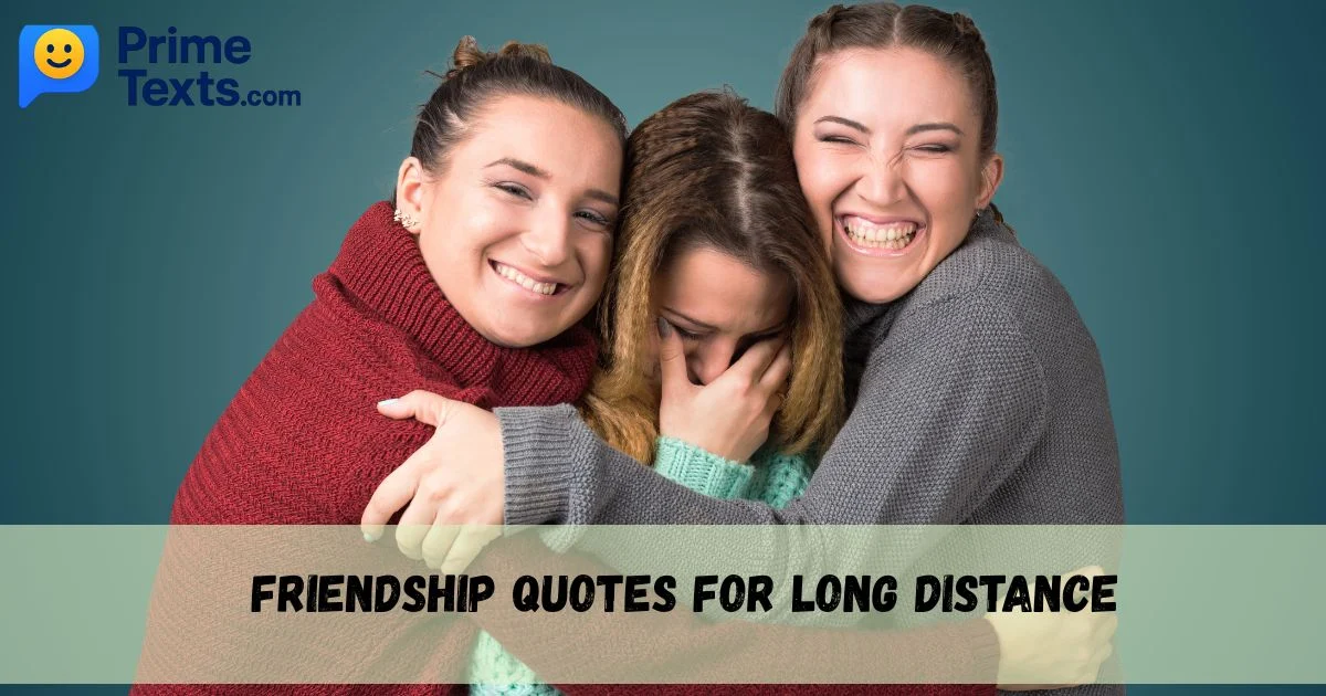 300+ Friendship Quotes for Long Distance That Inspire 2026 - primetexts.com