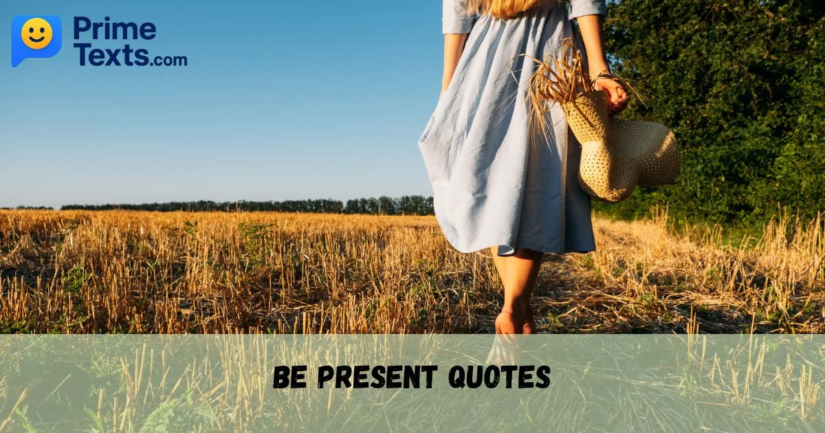 410+ Inspiring Be Present Quotes to Live in the Moment - primetexts.com